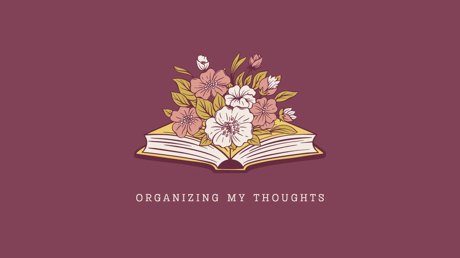 Organizing My Thoughts