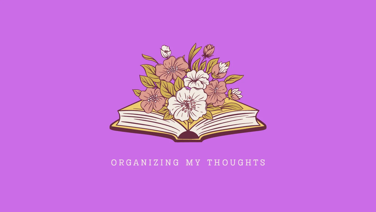 Organizing My Thoughts