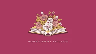 Organizing My Thoughts